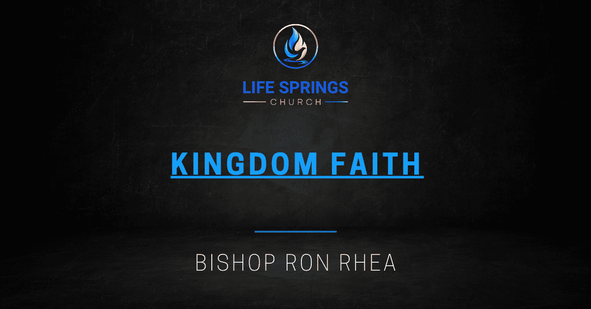 Discover the Essence of Kingdom Faith - Life Springs Church Liberty Hill