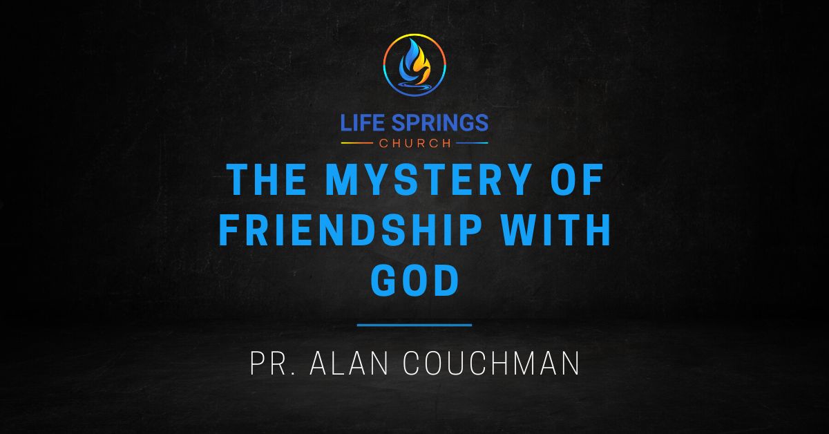 Discover the Depths of Divine Friendship - Life Springs Church Liberty Hill